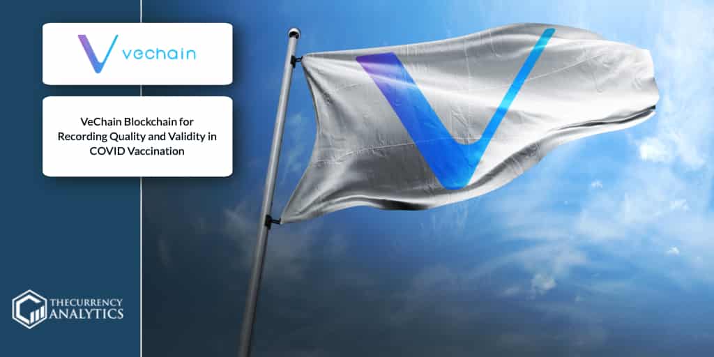 VeChain Blockchain for Recording Quality and Validity in COVID Vaccination