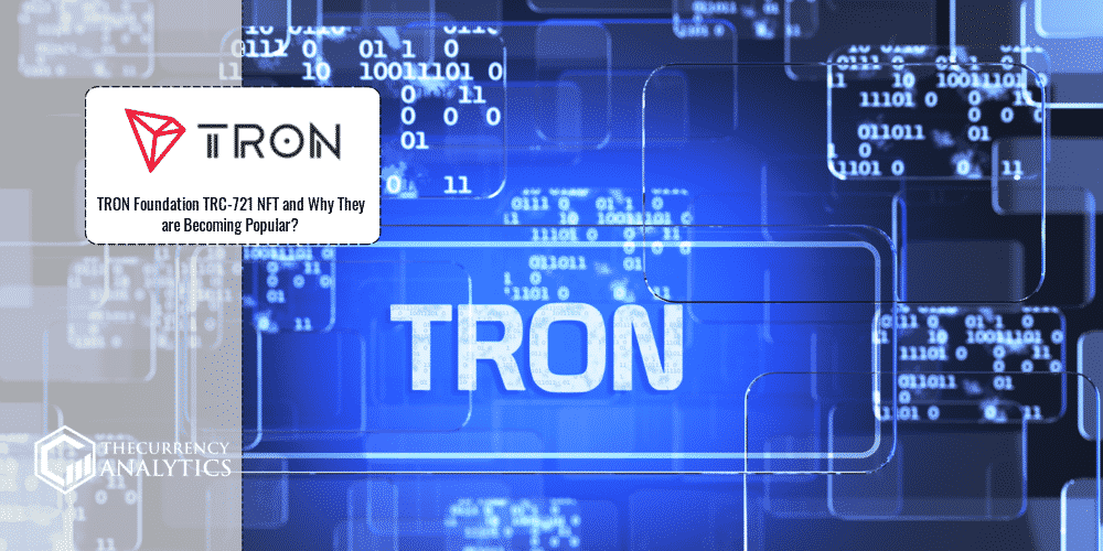 TRON Foundation TRC-721 NFT and Why They are Becoming Popular?